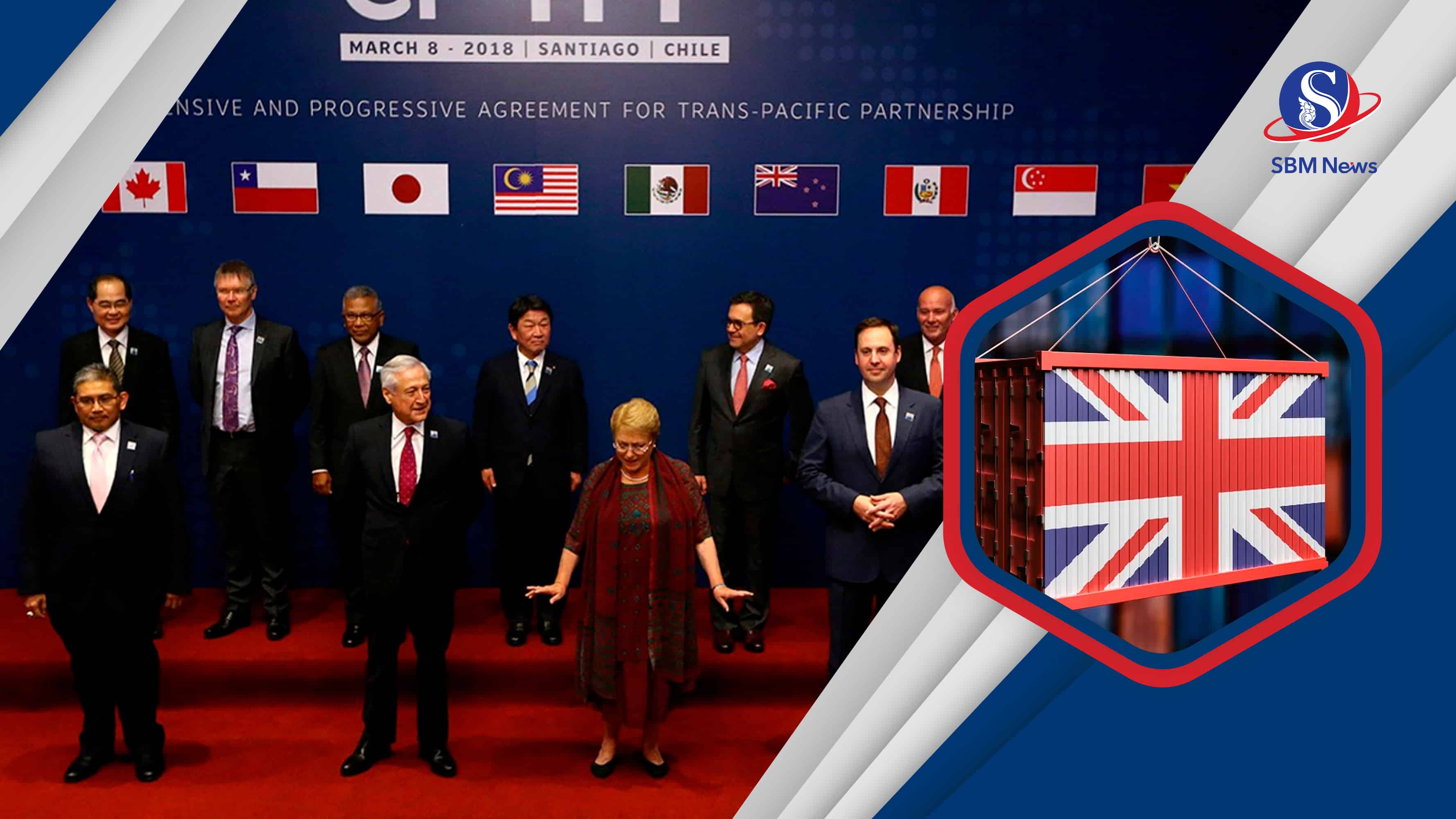 សមាជិកនៃកិច្ចព្រមព្រៀង CPTPP នឹងបើកភ្លើងខៀវសម្រាប់អង់គ្លេសចូលរួមក្នុងប្លុកពាណិជ្ជកម្មមួយនេះ