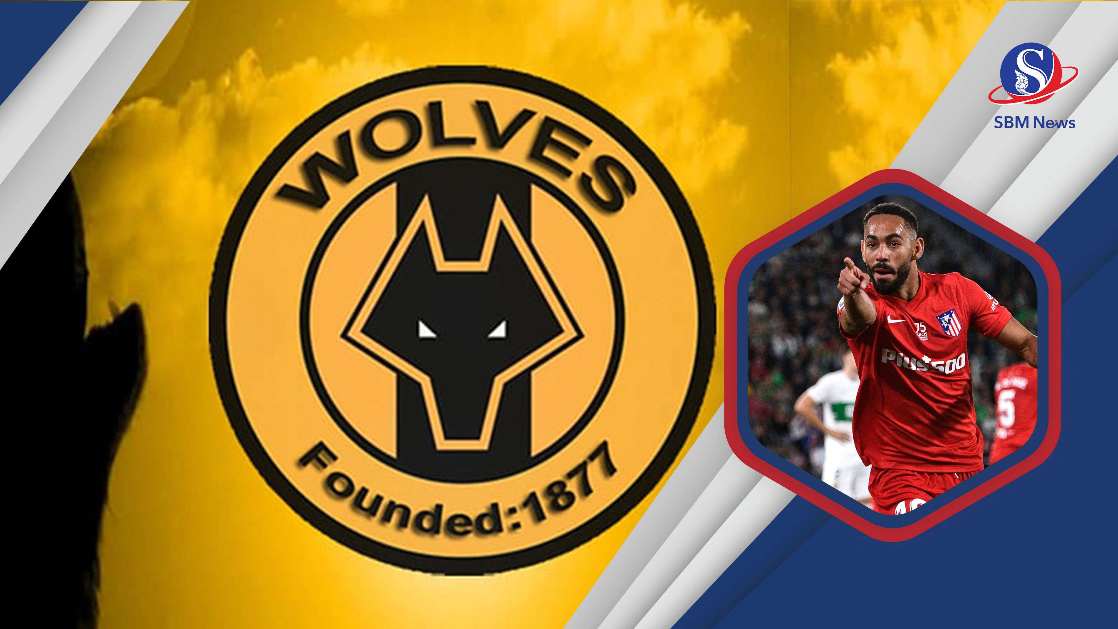 Wolves ខិតជិតចុះកិច្ចព្រមព្រៀង លើ ខ្សែ ប្រយុទ្ធ Atletico Madrid